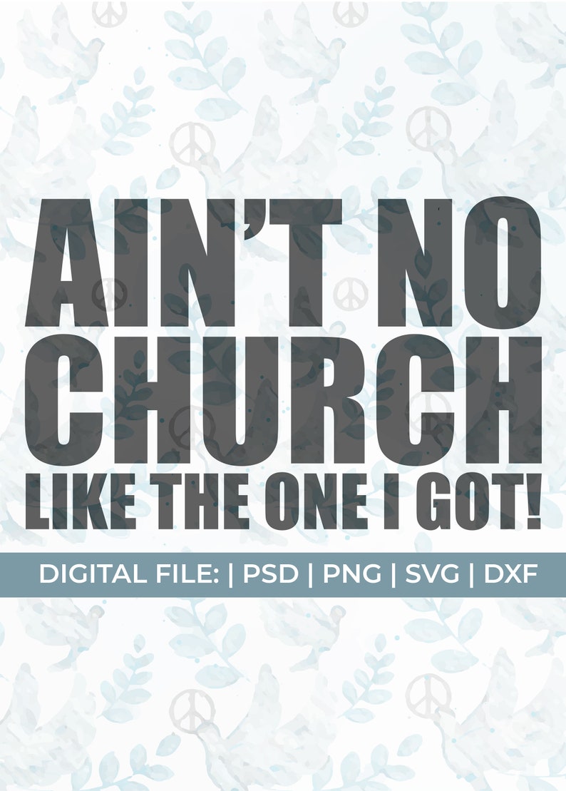Church Svg Aint No Church Like The One I Got Svg Church Etsy