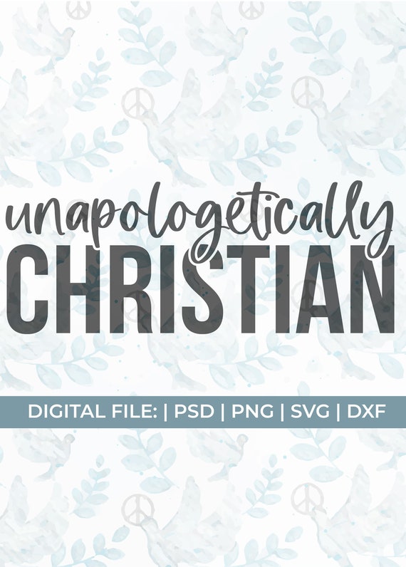 Unapologetically Christian Svg Unapologetic Svg Jesus Svg | Etsy