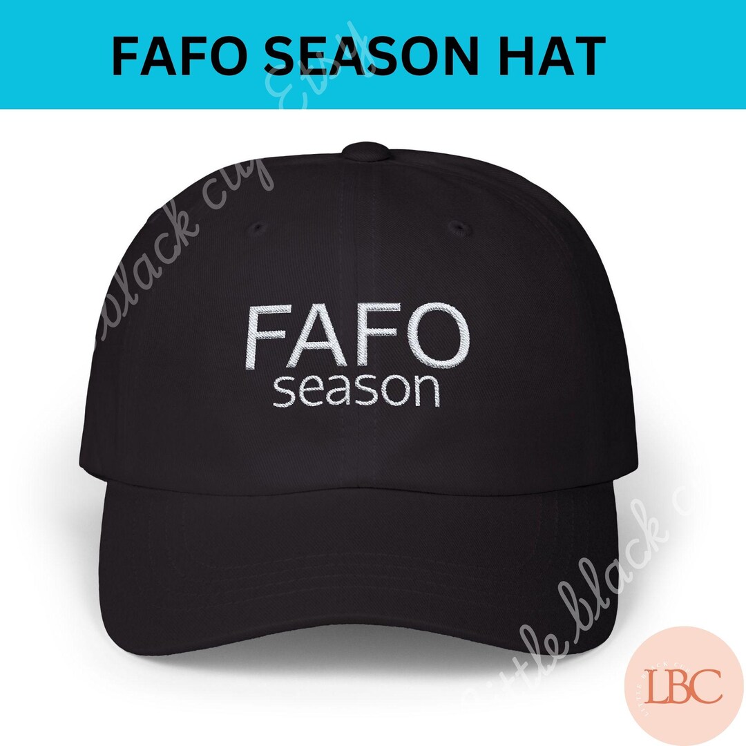FAFO Season Hat Bold Statement Cap Embroidered Fearless Style Rugged ...