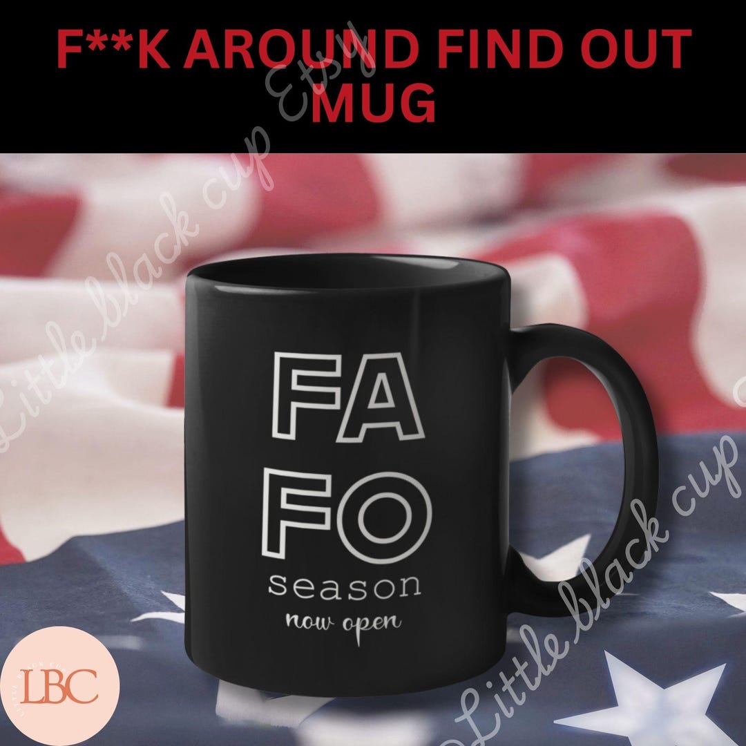 FAFO Season Coffee Mug FAFO Cup Fuck Around Find Out Mug Gift Trendy ...
