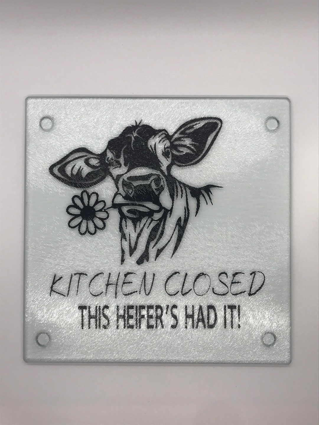 Glass Trivet, Glass Cutting Board, Kitchen Closed, This Heifer’s Had It ...