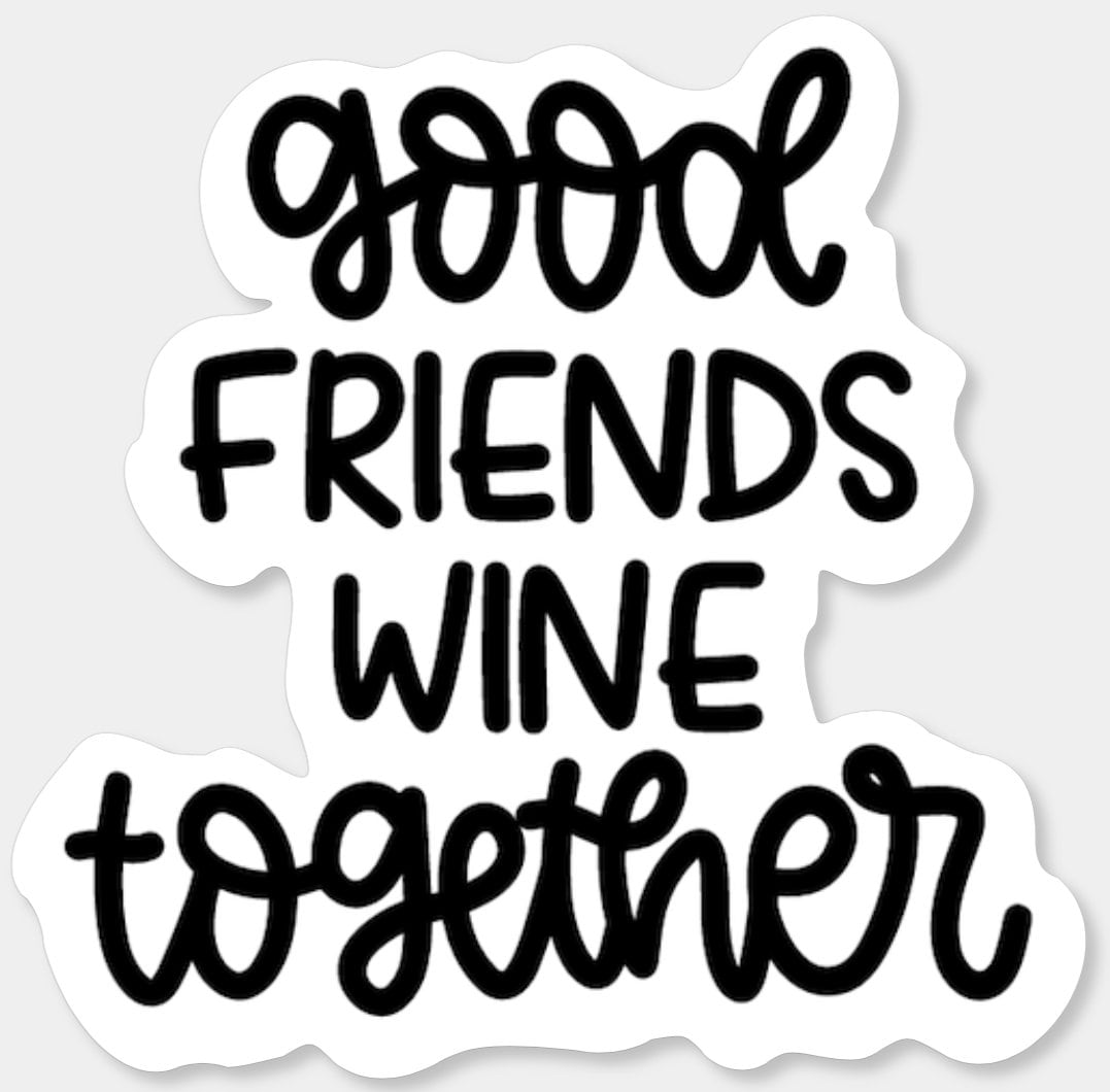 Good friends wine together Wine Wine Sticker Wine Stickers | Etsy