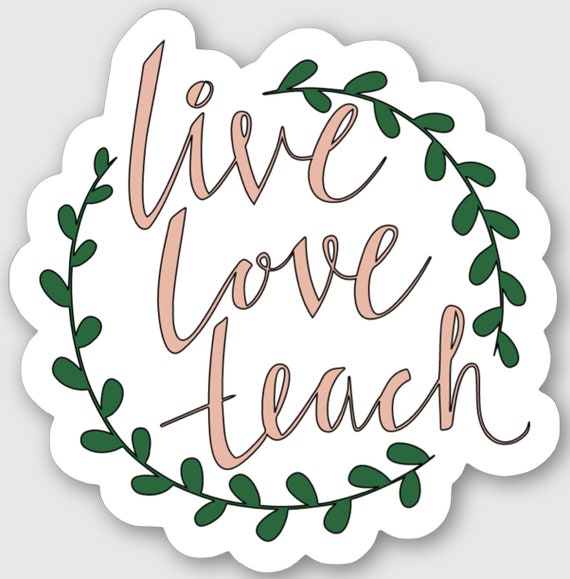 Live Love Teach Teacher Teach Love Live Sticker | Etsy