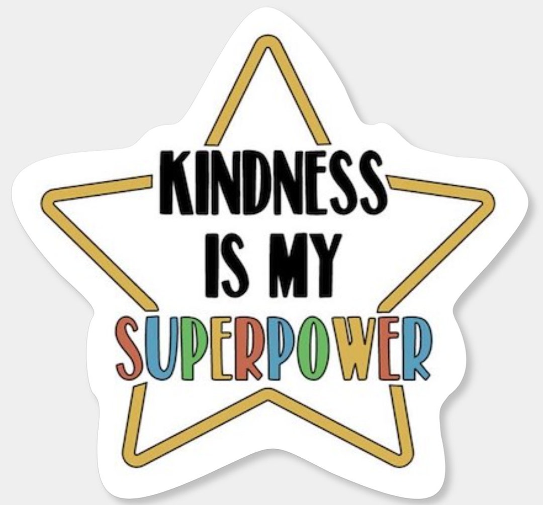 Kindness is My Superpower, Kindness, Sticker, Stickers, Kind, Kindness ...