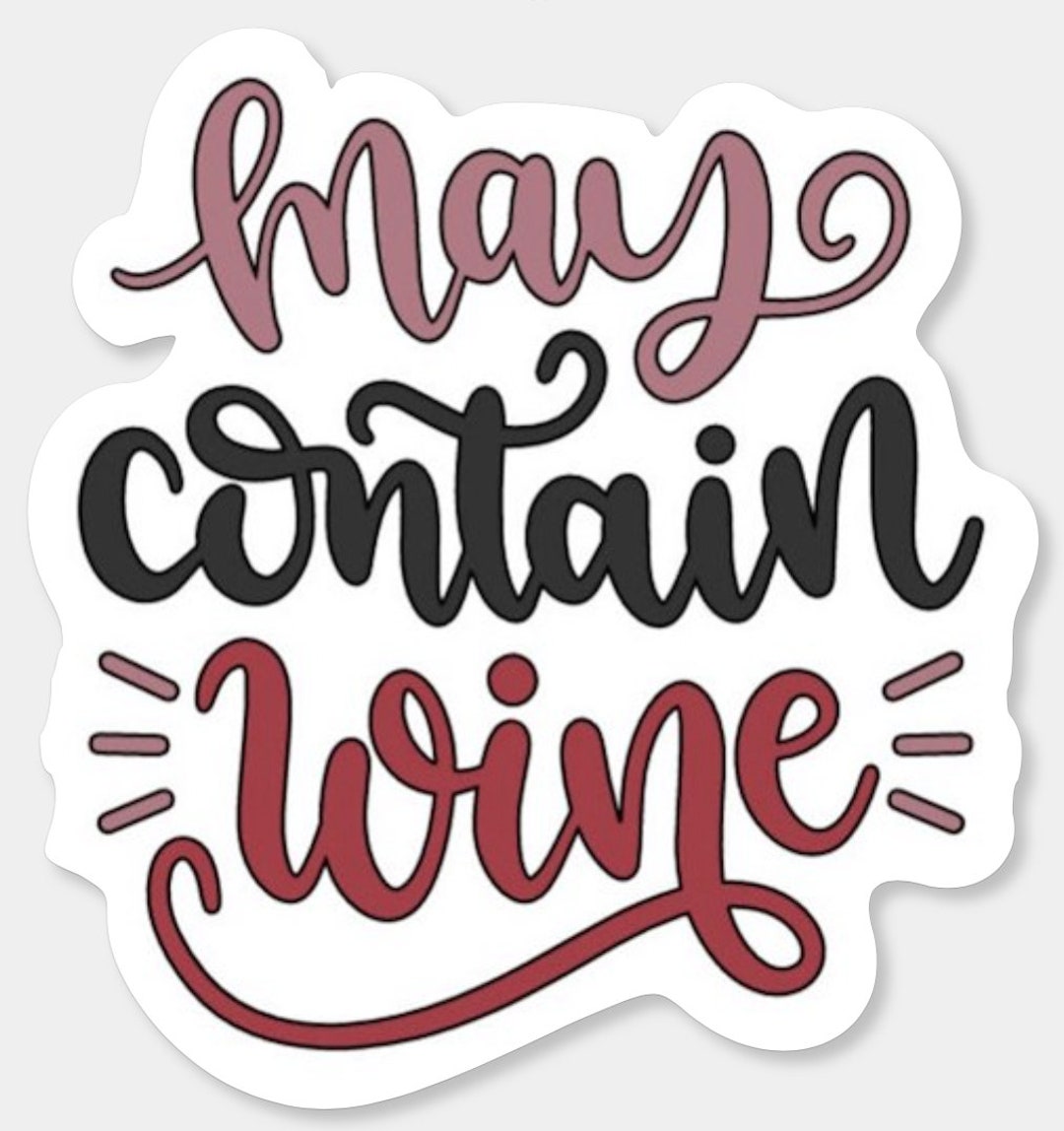 May Contain Wine, Wine, Wine Sticker, Stickers, Sticker - Etsy