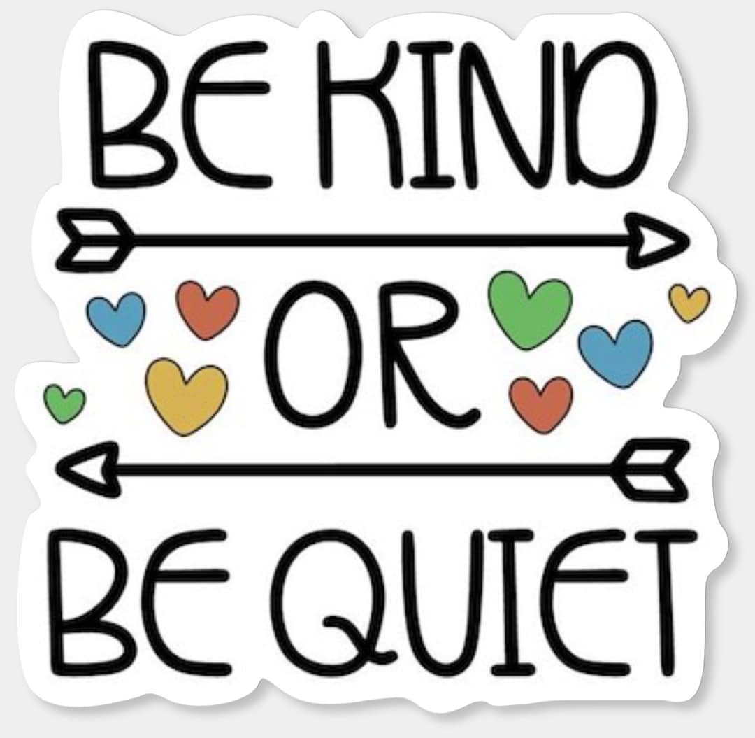 Be Kind or Be Quiet Sticker - Teacher Kindness Decal - Etsy