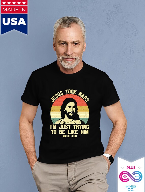 Jesus Took Naps Im Just Trying To Be Like Him Mark 4 38 Etsy