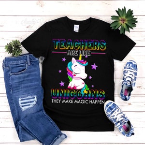 Teachers Like Unicorns Make Magic Happen T-shirts, Teacher Birthday ...