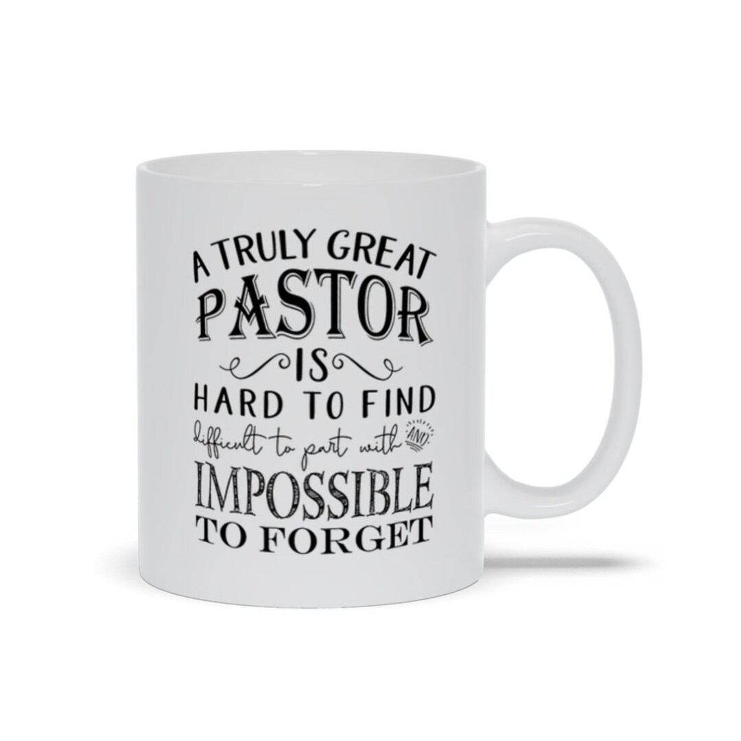 A Truly Great Pastor is Hard to Find Coffee Mugs, Great Pastor Gift ...