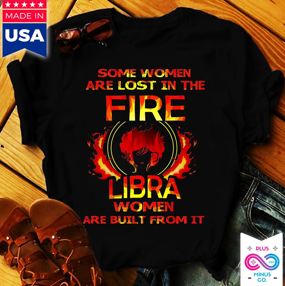 Some Women Are Lost in Fire, Libra Women Are Built From It, August Born ...