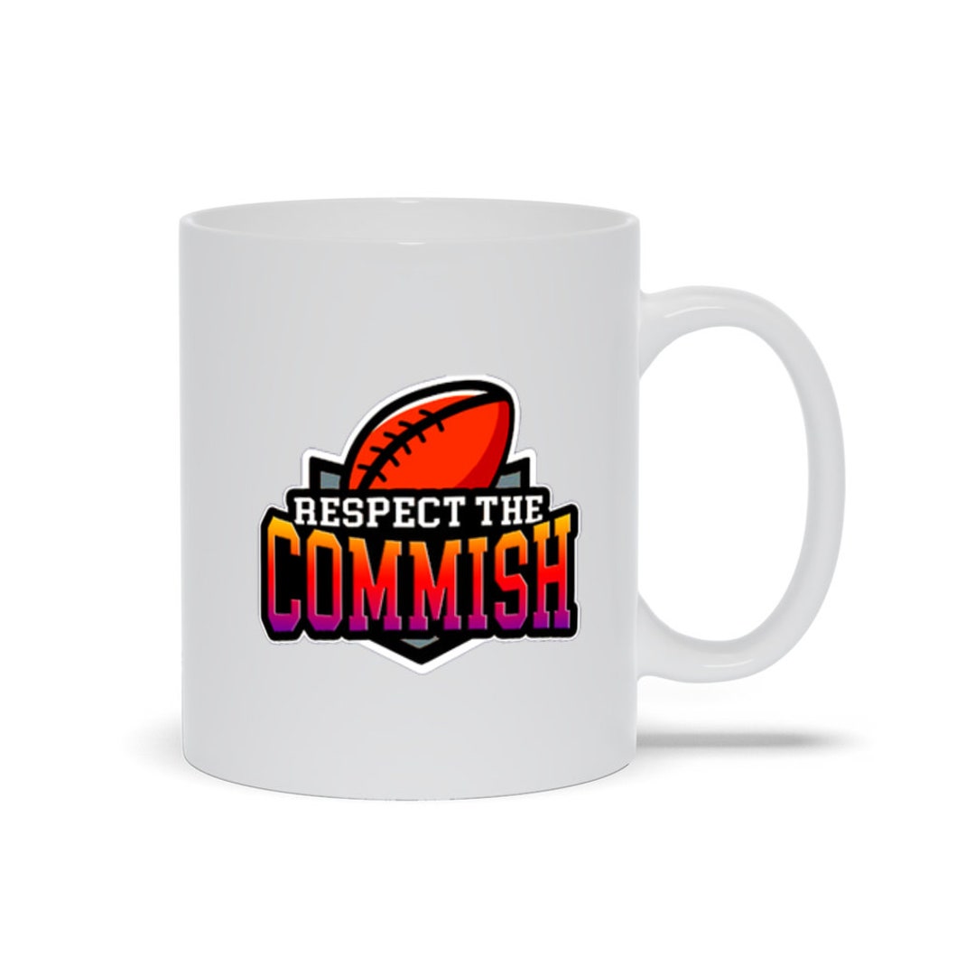 Respect the Commish White Mugs, Fantasy Football Respect the Commish ...