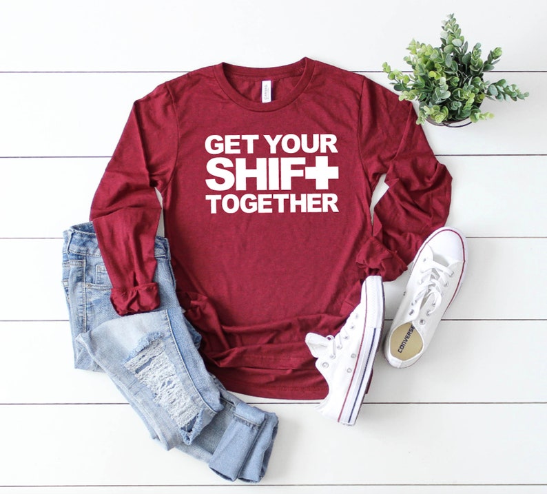 Nurse Long Sleeve Shirt Get Your Shift Together Shirt Nurse - Etsy