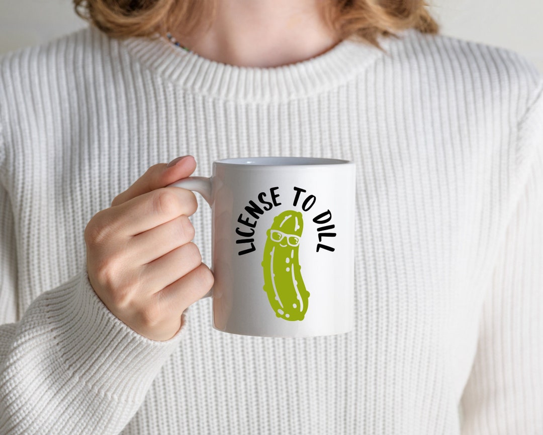 Pickle Gift Idea Pickle Mug Pickle Lover Pickle Gifts License to Dill ...