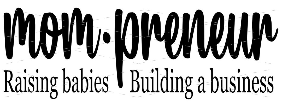 Mompreneur Raising Babies Building a Business SVG Cutting File; Digital ...