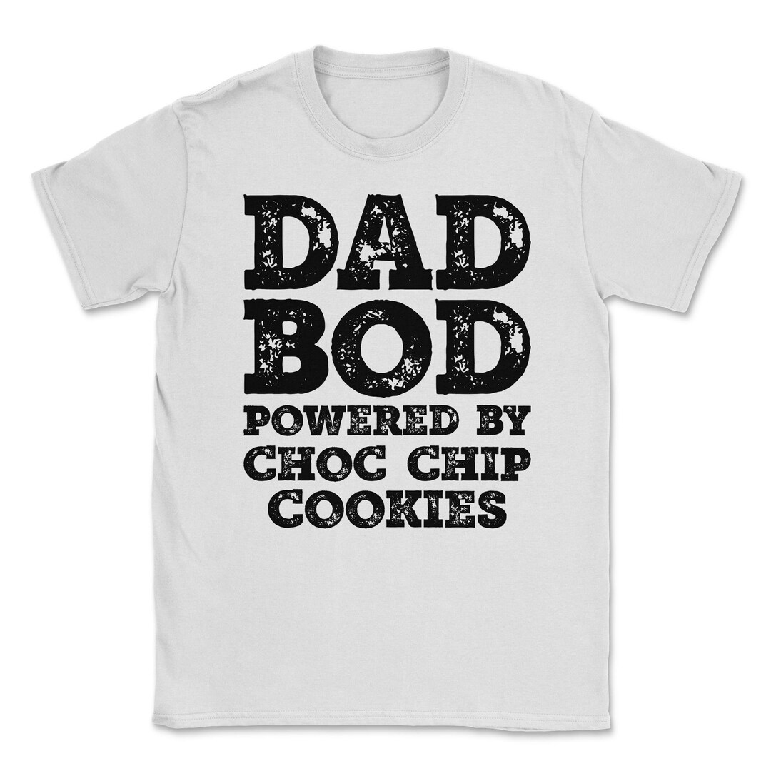 Dad Bod Powered by Choc Chip Cookies Funny Food Lovers Father Figure ...