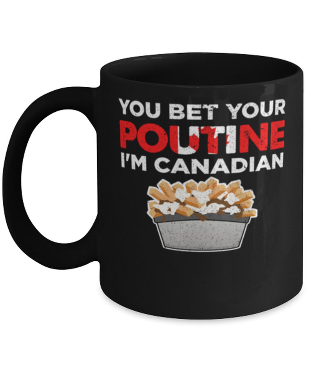 You Bet Your Poutine I'm Canadian - National Dish Saying Mug With ...