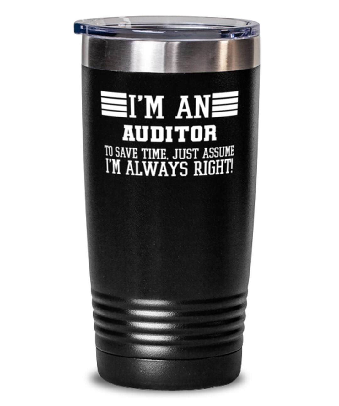 Auditor Tumbler, I'm an Auditor to Save Time Just Assume I'm Always ...