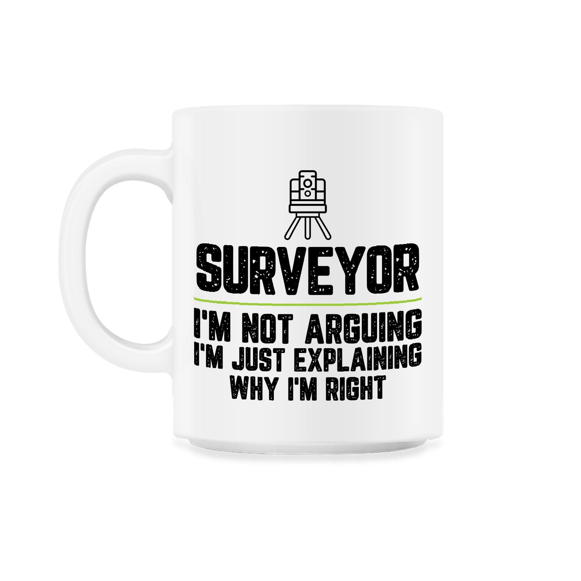 Surveyor I'm Not Arguing I'm Just Explaining Why I'm Right Surveyor ...
