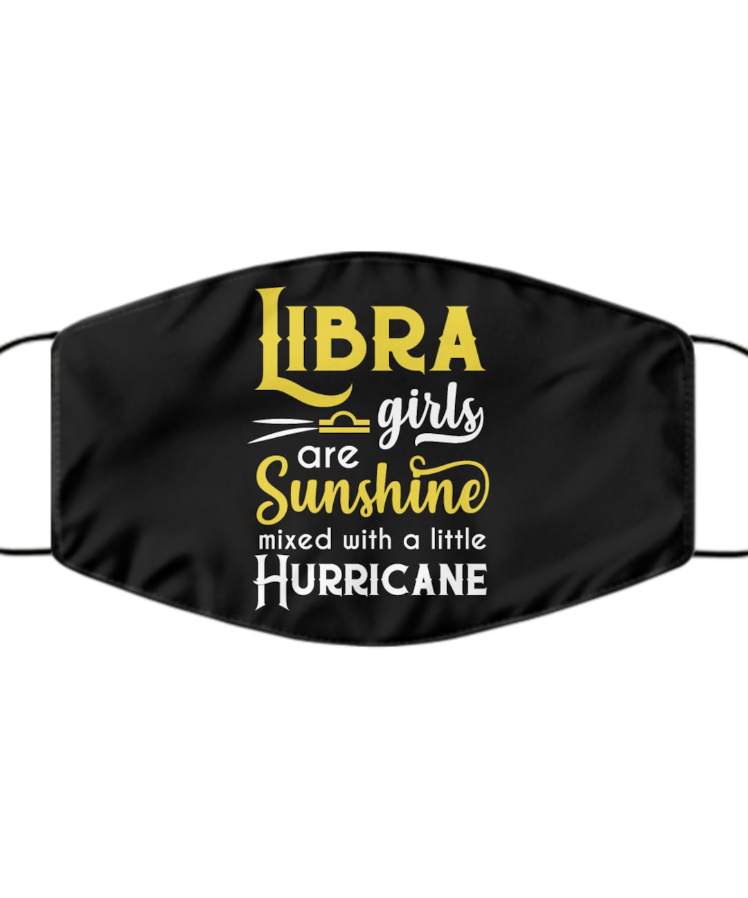 Libra Girls Are Sunshine Mixed With a Little Hurricane Libra Face Mask ...