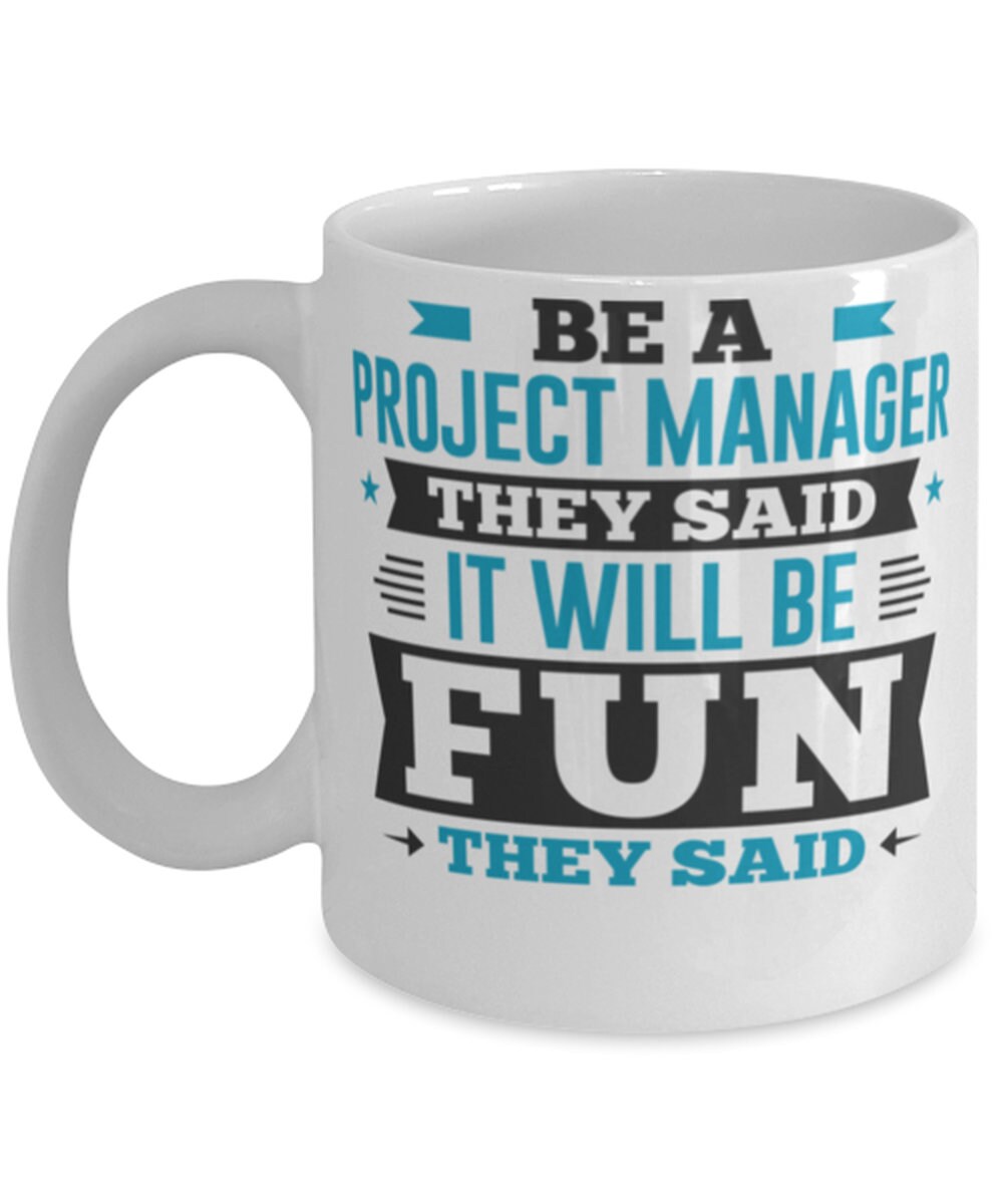 Be A Project Manager They Said It Will Be Fun Novelty Mug - Etsy