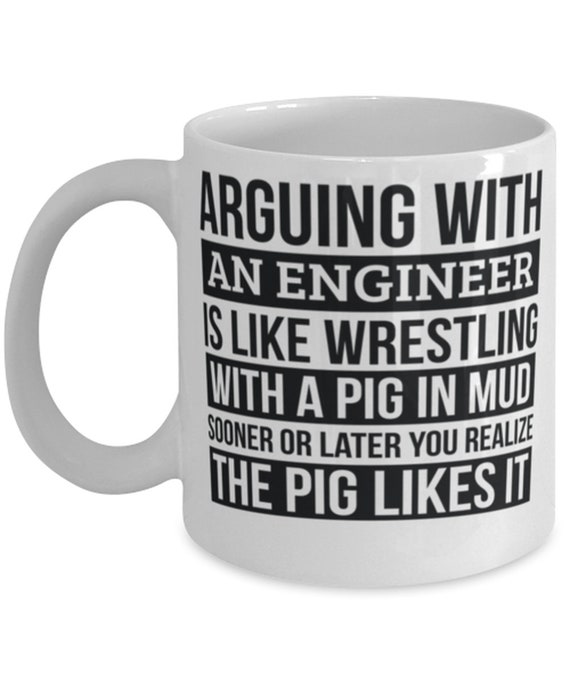 Engineer Mug Like Arguing With A Pig in Mud Engineer Gifts - Etsy