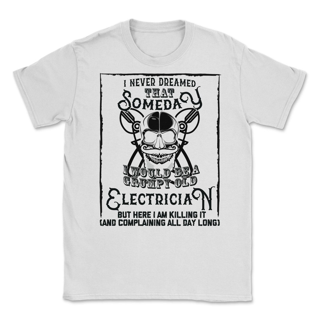 I Never Dreamed I Would Be a Grumpy Old Electrician! but Here I Am ...