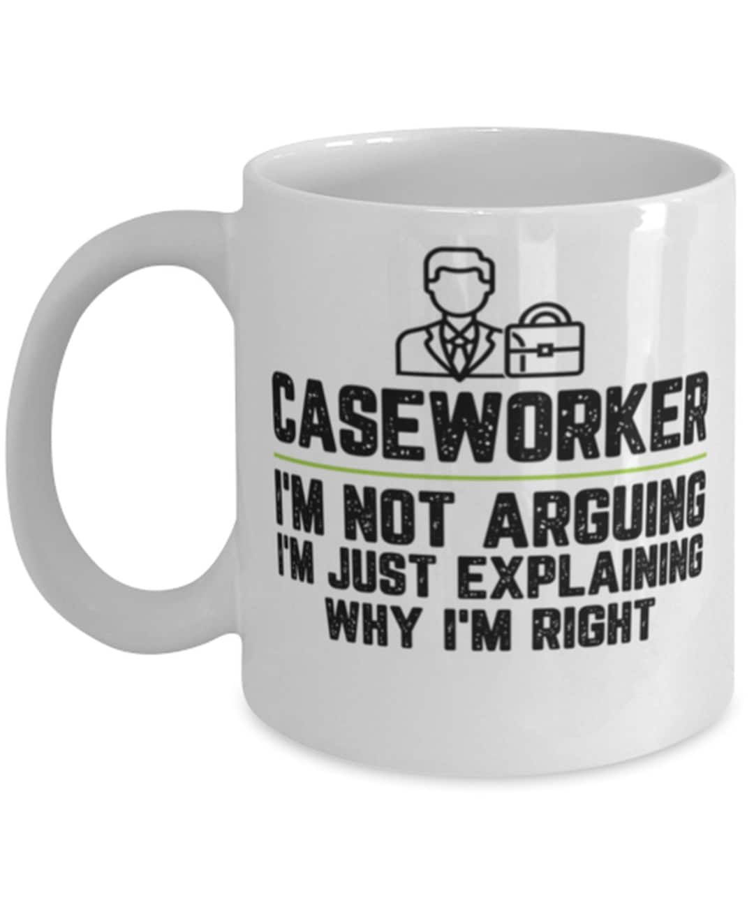 Caseworker I'm Not Arguing I'm Just Explaining Why I'm Right Caseworker ...