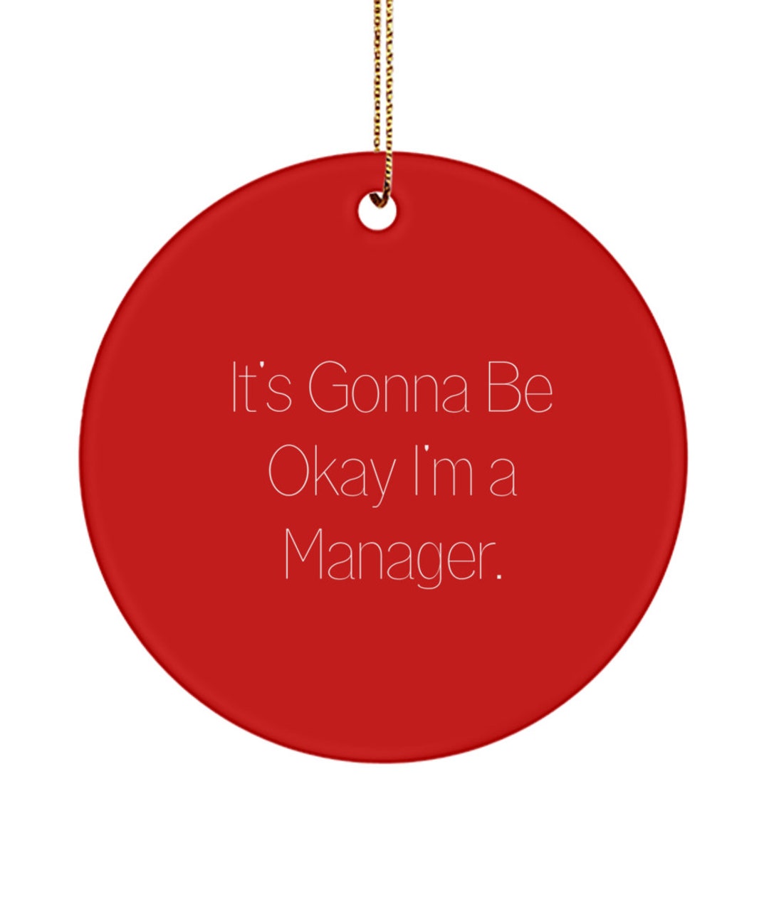 New Manager Circle Ornament, It's Gonna Be Okay I'm A Manager, Present ...