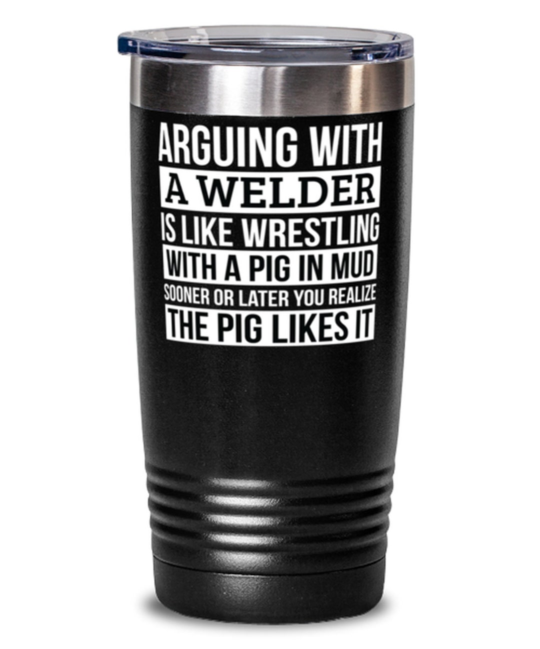 Welder Tumbler, Like Arguing With A Pig in Mud Welder Gifts Funny ...