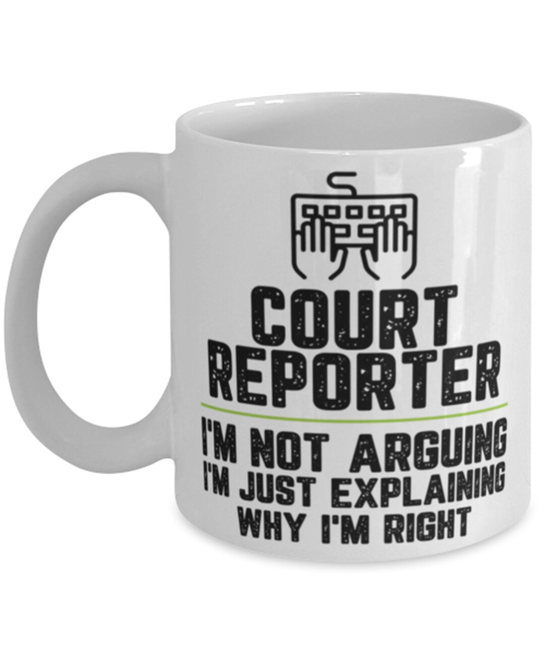 Court Reporter I'm Not Arguing I'm Just Explaining Why I'm Right Court ...