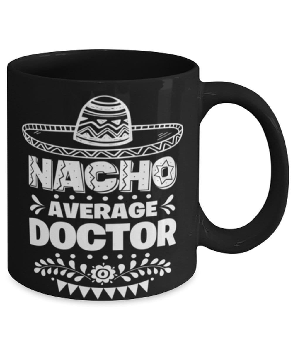 Nacho Average Doctor Mug Funny Unique Present for Cinco De - Etsy