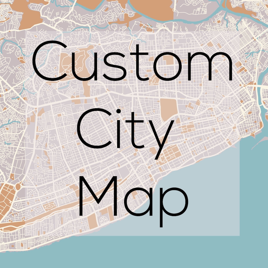 Custom City Map, Personalized Map, Any City Map, Custom Map Print ...