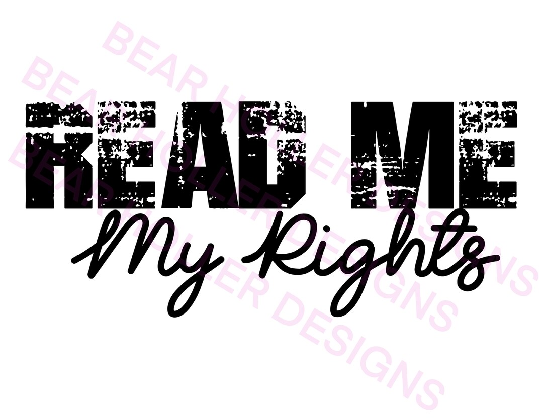 Read Me My Rights Png Download SUBLIMATION - Etsy