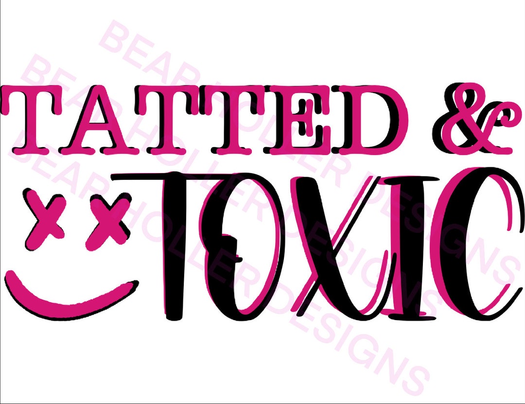 Tatted & Toxic Png Download Sublimation - Etsy