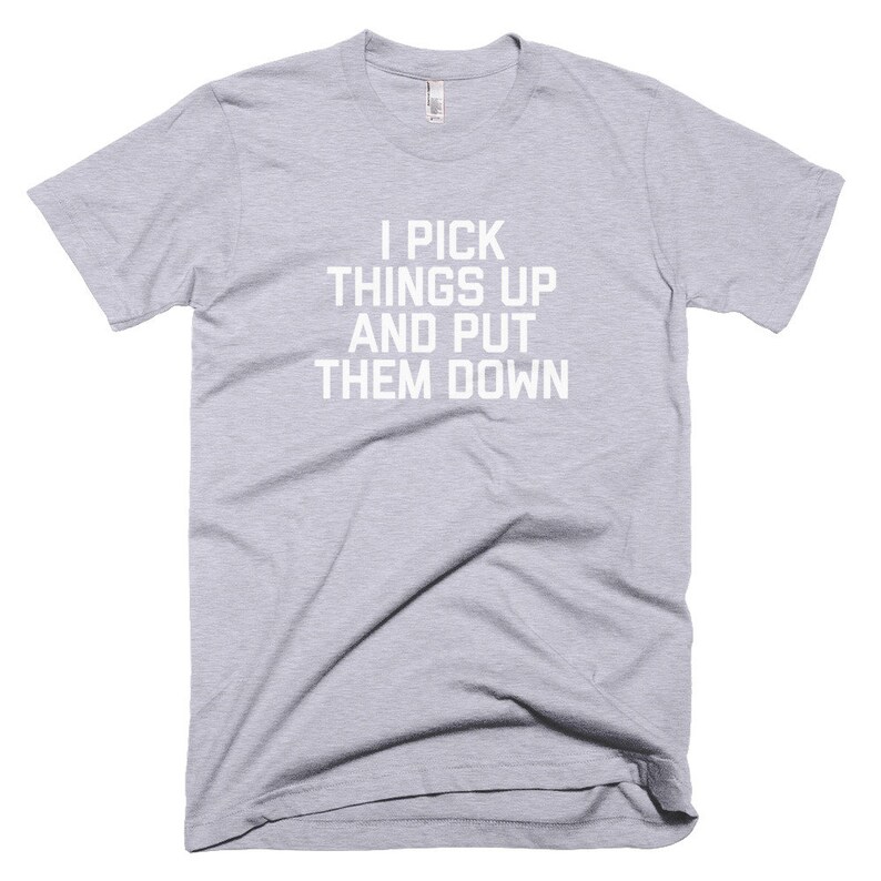 I Pick Things up & Put Them Down Short-sleeve T-shirt Funny - Etsy