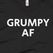 Grumpy AF Shirt - Grumpy Tee - Gift for Someone Who is Grumpy - Grumpy ...