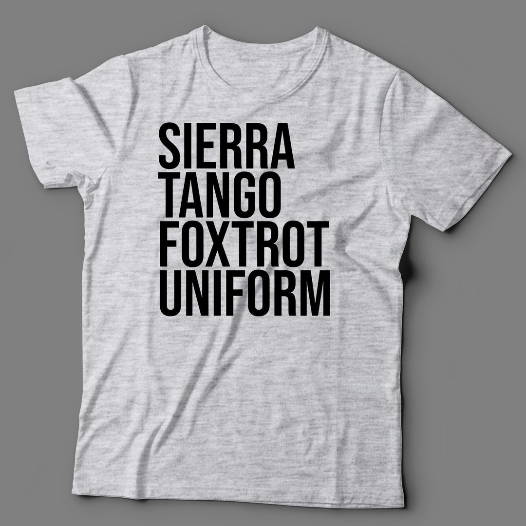 STFU Shirt - Sierra Tango Foxtrot Uniform Tee - Stfu Gift - Sierra ...