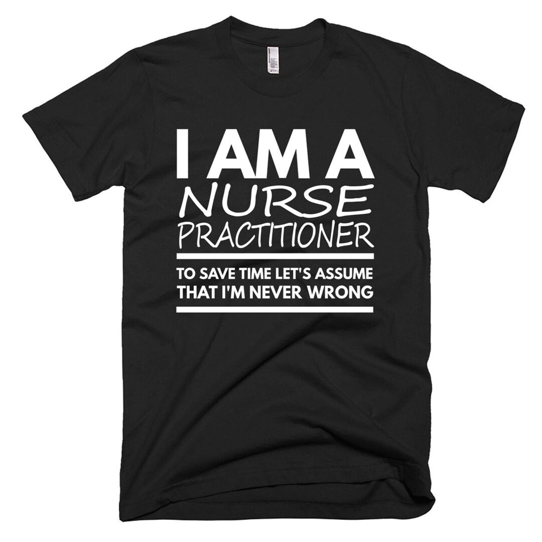Nurse Practitioner Shirt - Nurse Practitioner Gifts - I Am A Nurse ...