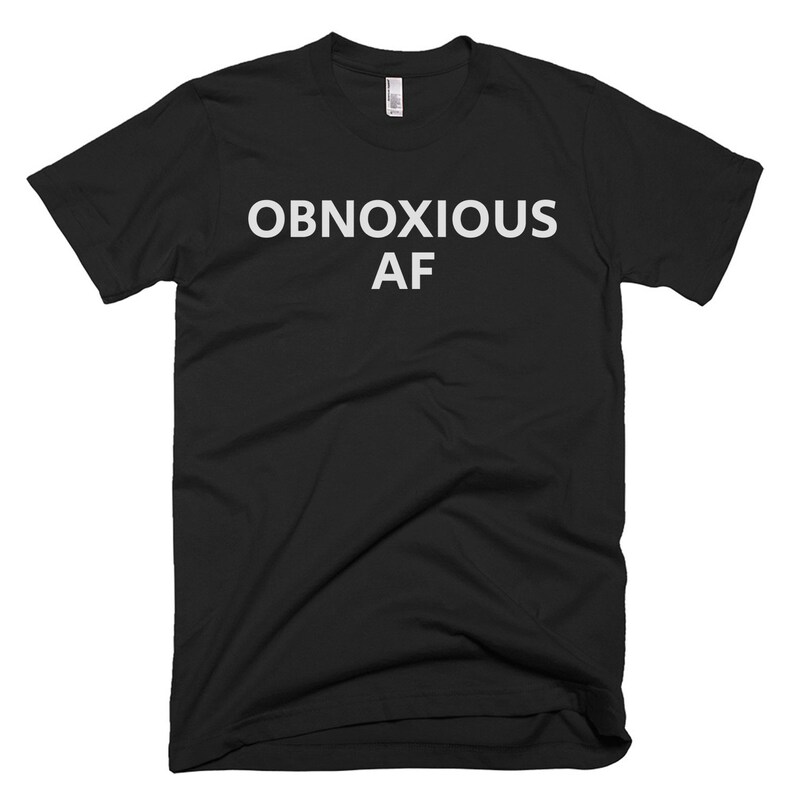 Obnoxious AF Shirt Tee Gift for Someone Who is T-shirt - Etsy