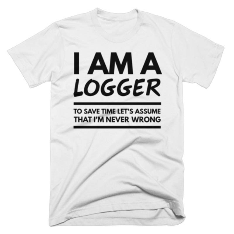 Logger Shirt Logger Gifts Unisex Logger Tee Lumberjack T - Etsy