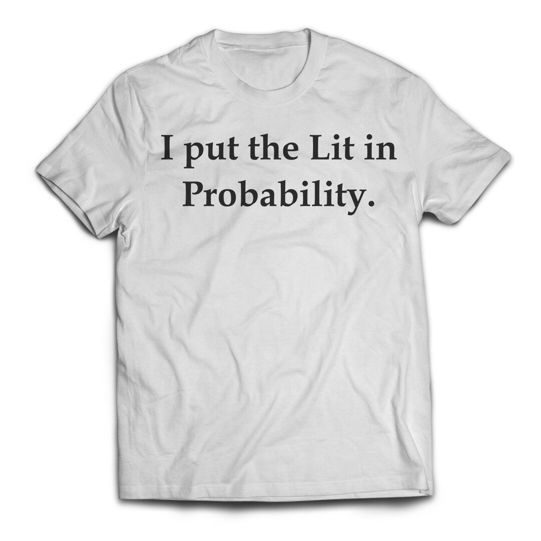 Probability T Shirt Probability Shirt Probability Tee Probability ...