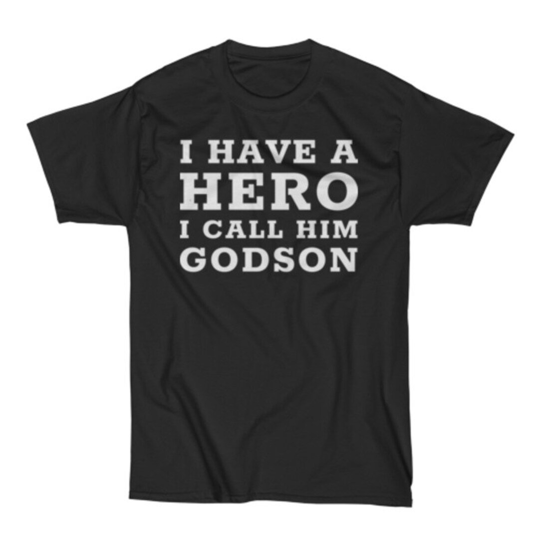 Hero Godson Shirt - Godson Gifts - Godson T Shirt - Godson for Wife - I ...