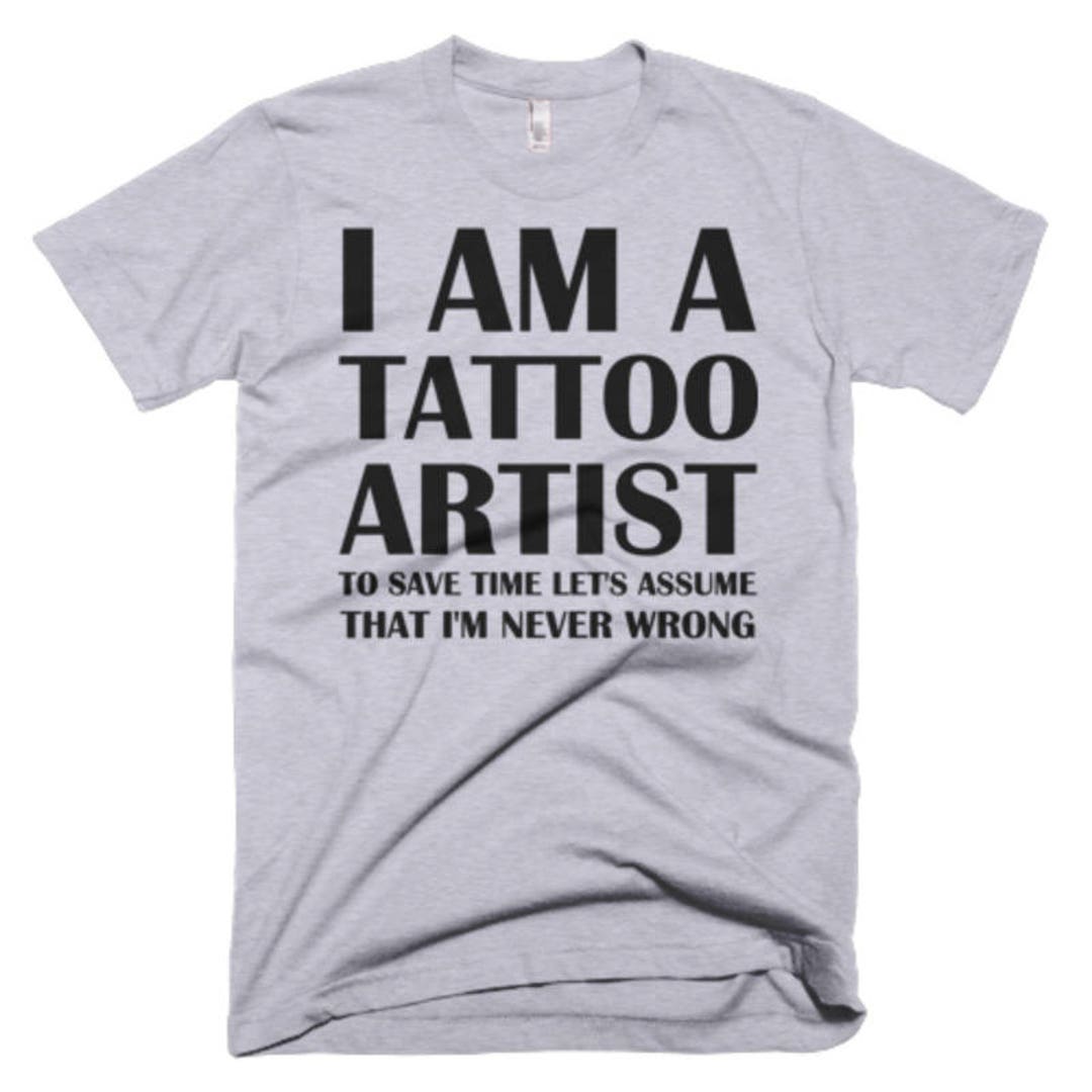 Tattoo Artist Shirt - Tattoo Artist Gifts - Tattoo Artist T Shirt - I'm ...