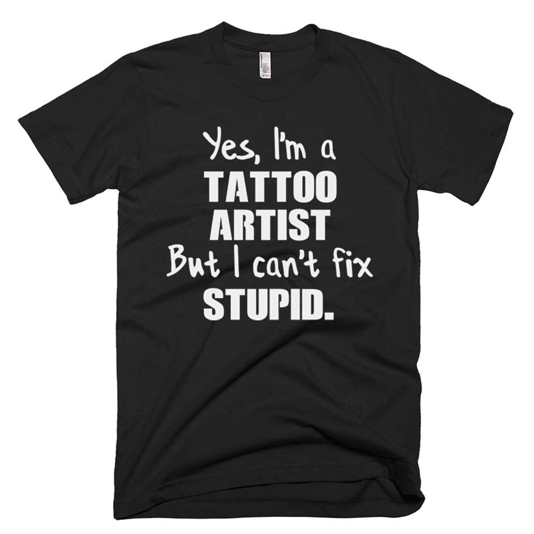 Tattoo Artist T-shirt Tattoo Artist Gift Ideas Tattoo Artist Tee Yes I ...