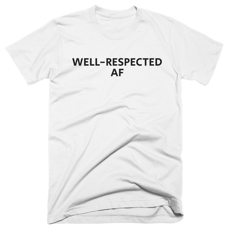 Well-respected AF Shirt Well-respected Tee Gift for - Etsy