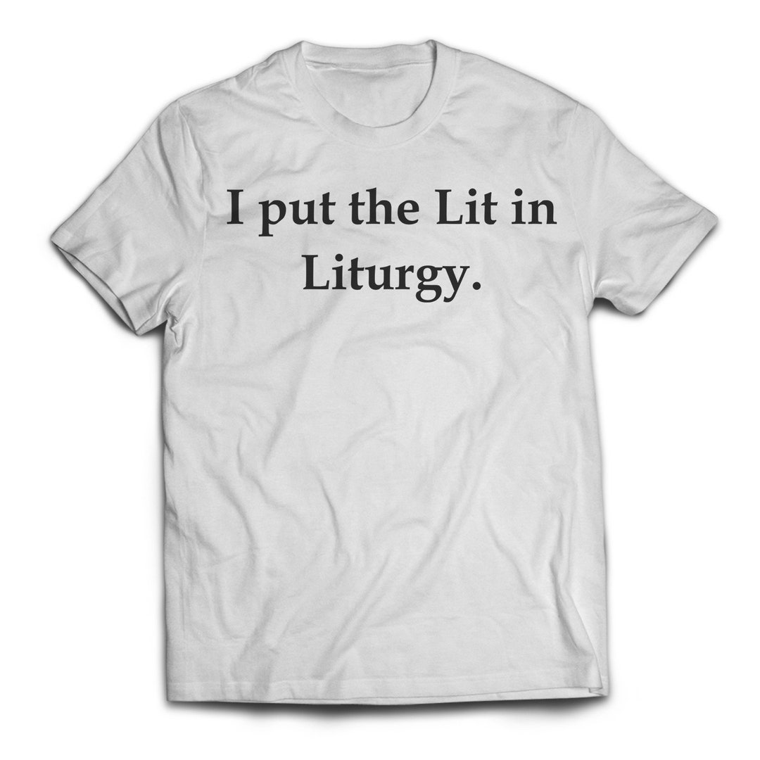 Liturgy T Shirt - Liturgy Shirt - Liturgy Tee - Liturgy Shirts for Men ...