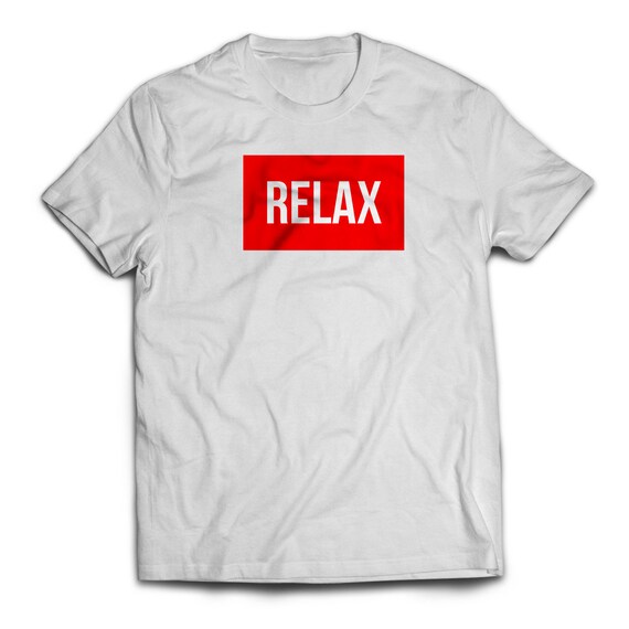 Relax Shirt Relax Tee Gift For Someone Relax Relax | Etsy