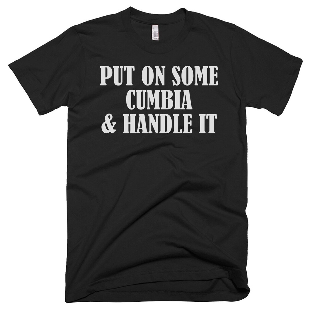 Cumbia T-shirt - Cumbia Gift Ideas - Cumbia Tee - Put in Some Cumbia ...