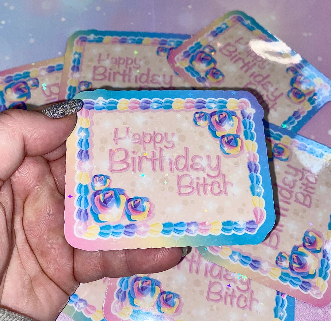 Happy Birthday B*tch Sticker | Cute Birthday Stickers, Birthday ...