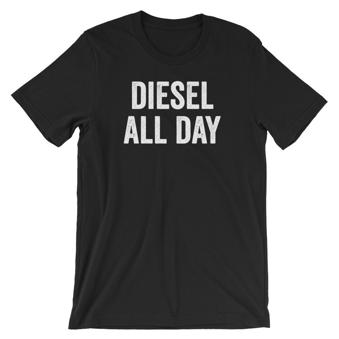 Diesel All Day T-shirt | Diesel Truck Shirt | Motor Head | Diesel ...